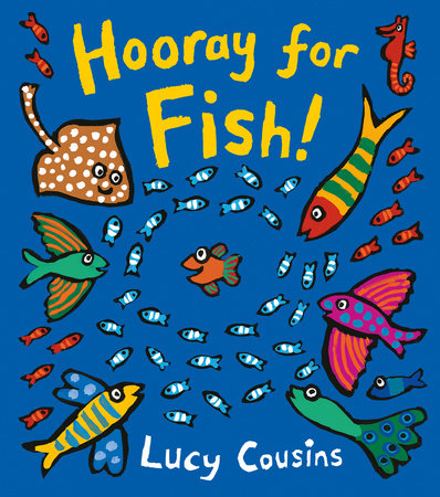 Hooray for Fish! by Lucy Cousins Board Books – Fenwick Float-ors